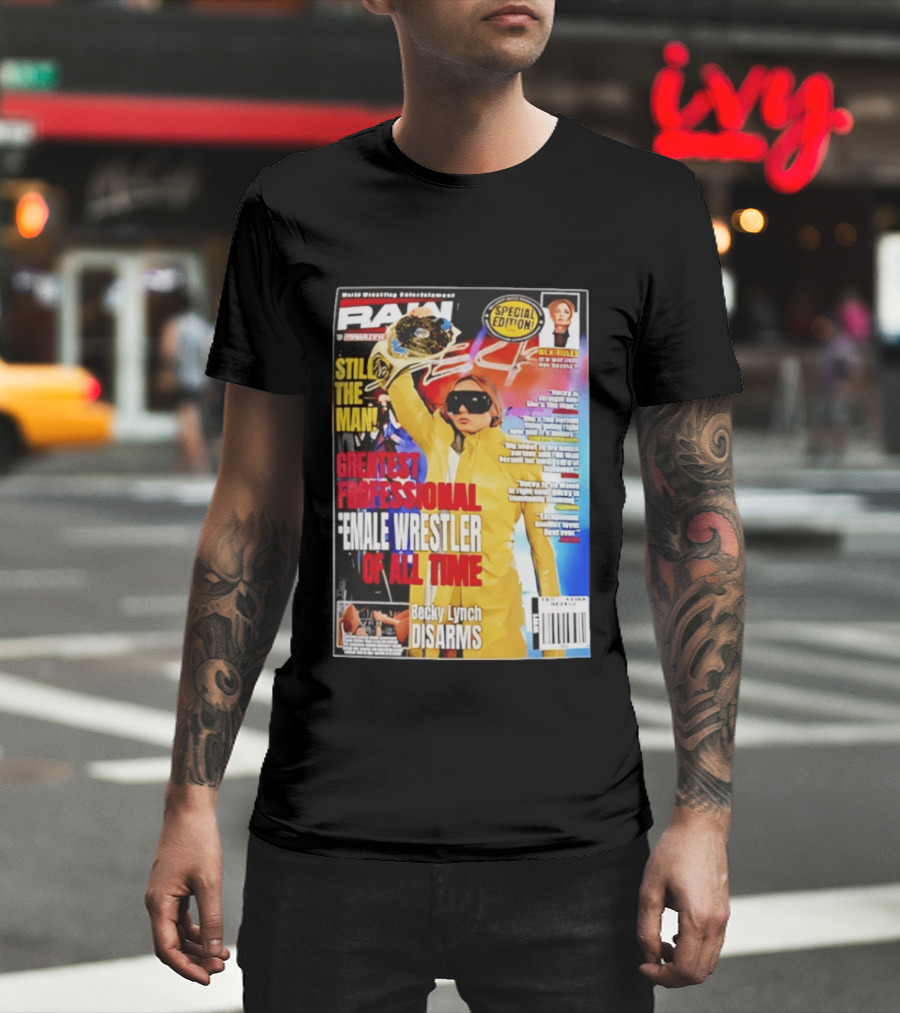 RAW Special Edition Becky Lynch Greatest Professional Female Wrestler Of All Time Disarms Still The Man T-Shirt