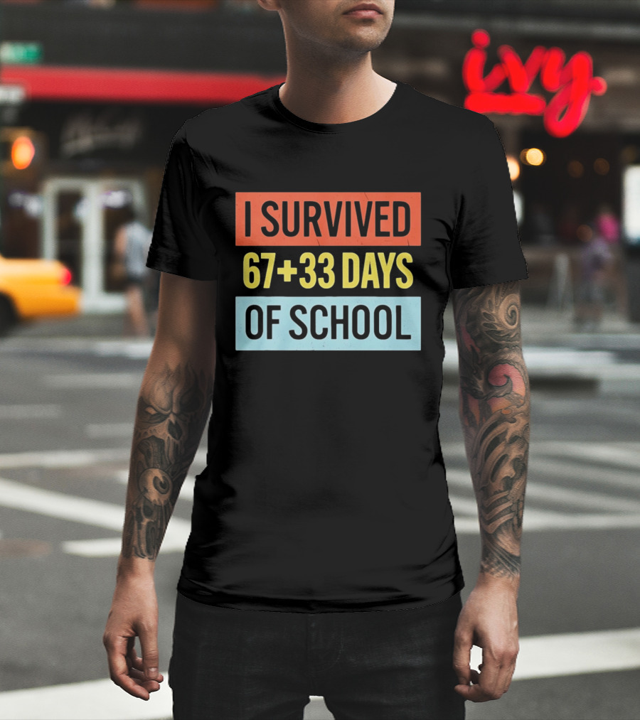 I Survived 67 Plus 33 Days Of School T-Shirt