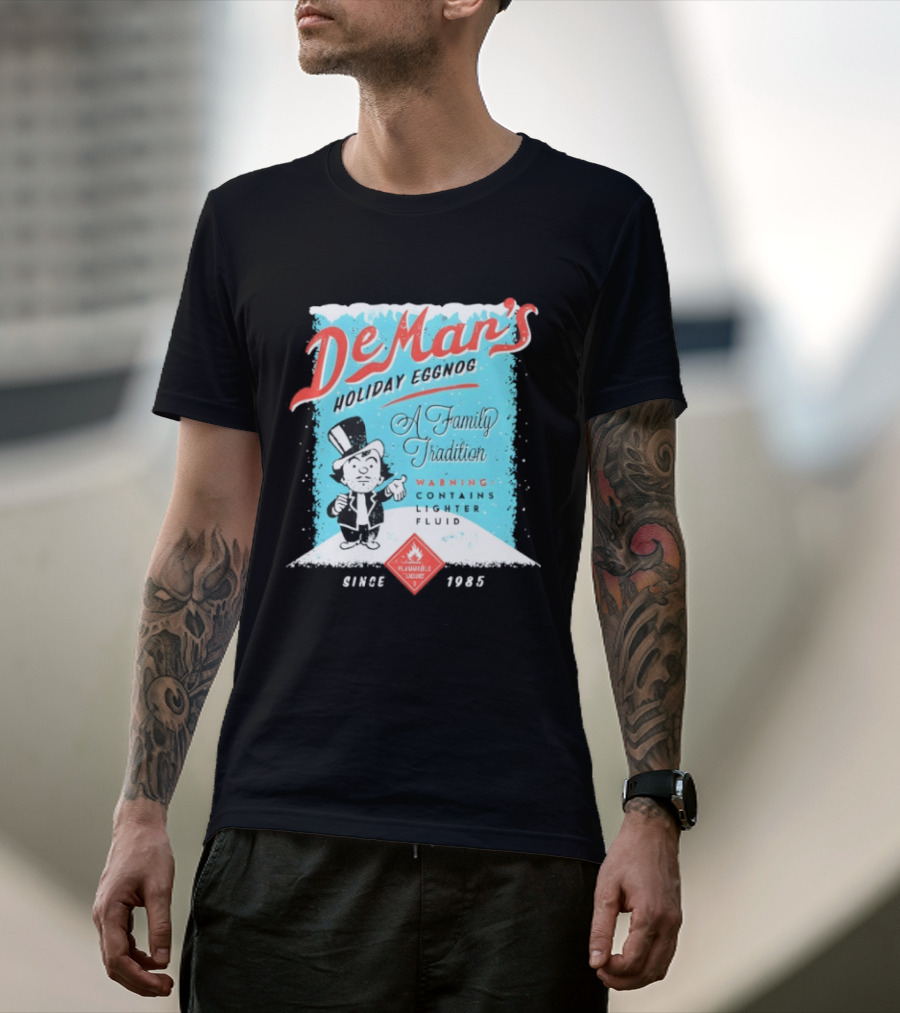 DeMar's Holiday Eggnog A Family Tradition Warning Contains Lighter Fluid Since 1985 T-Shirt