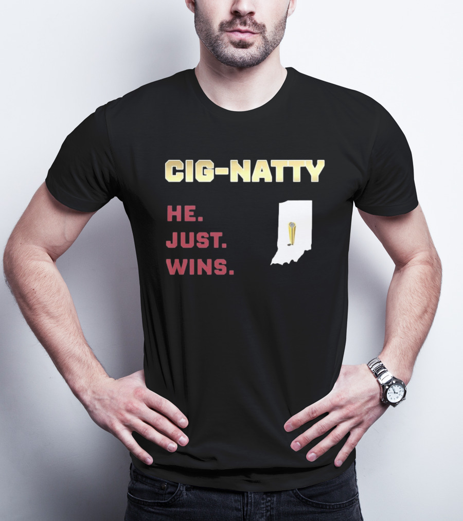 Cig Natty He Just Wins Indiana Football Championship T-Shirt
