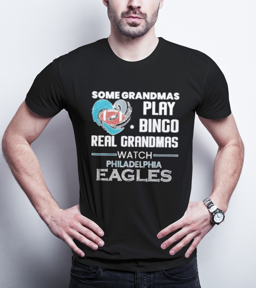 Some Grandmas Play Bingo Real Grandmas Philadelphia Eagles T-Shirt