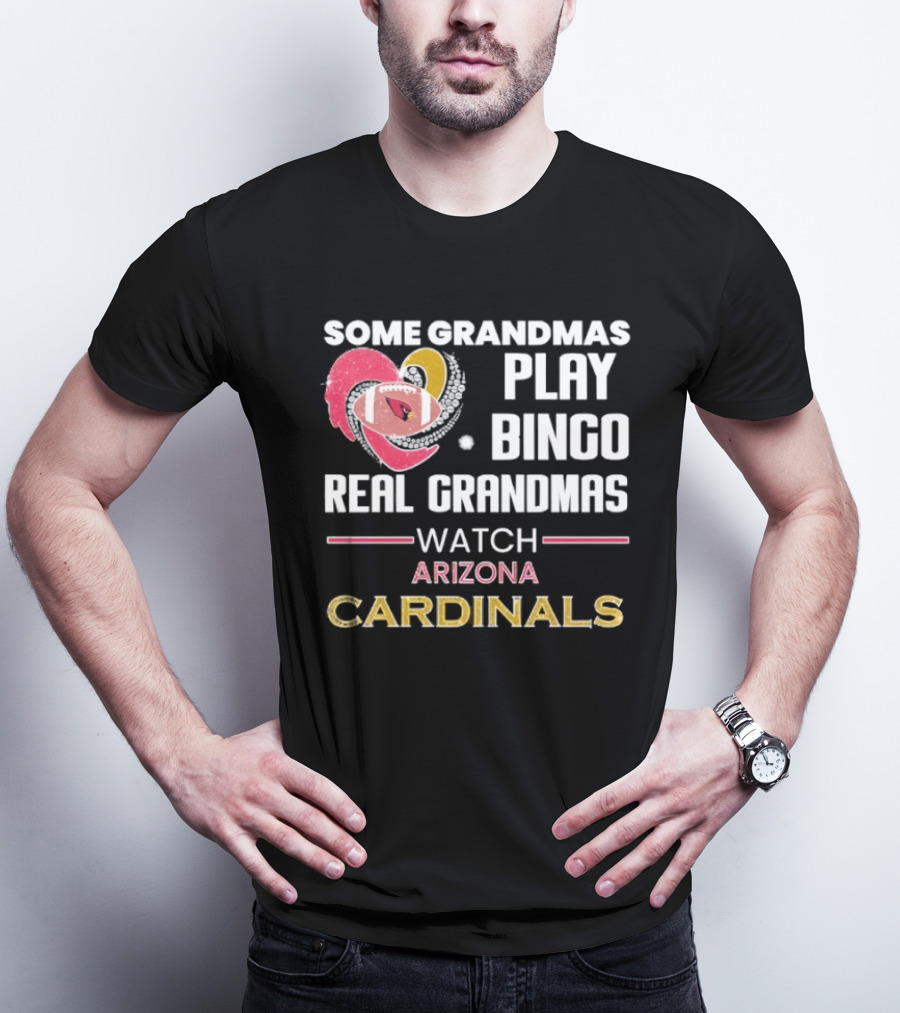Some Grandmas Play Bingo Real Grandmas Arizona Cardinals T-Shirt