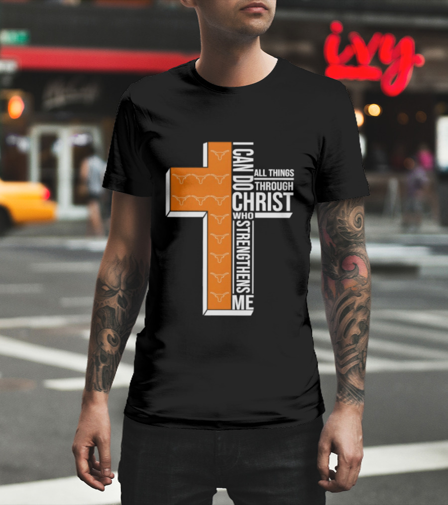 Texas Longhorns I Can Do All Things Through Christ Who Strengthens Me T-Shirt