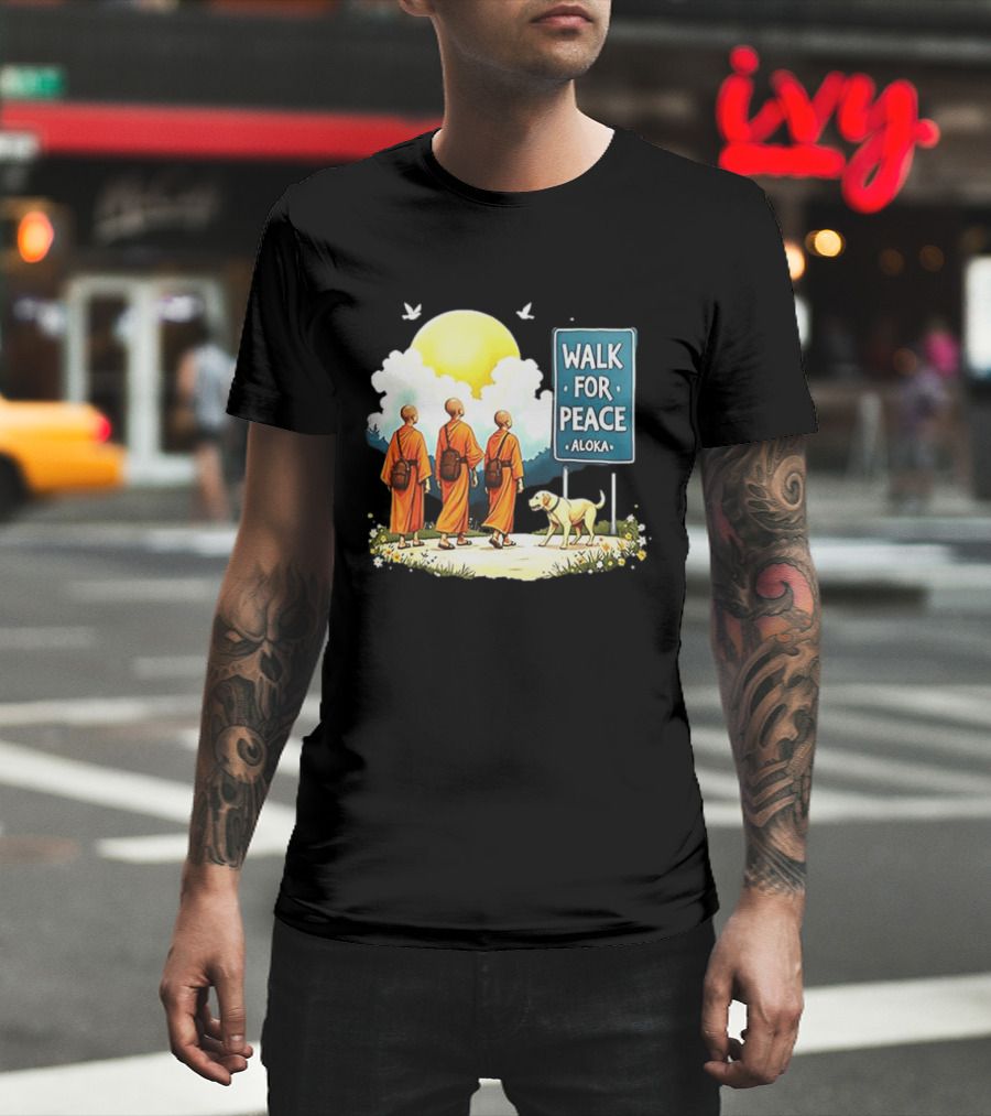 Walk For Peace Monks And Aloka Dog Beneath Sun And Sign T-Shirt