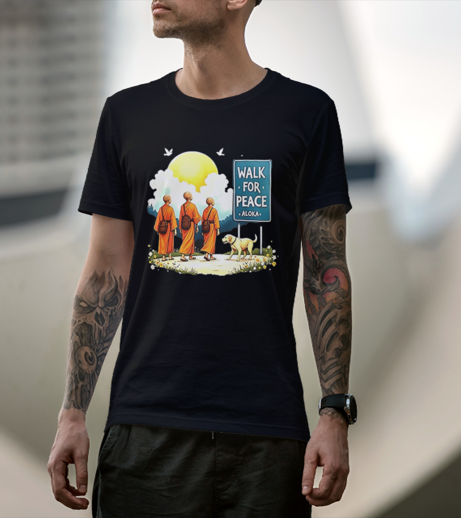 Walk For Peace Monks And Aloka Dog Beneath Sun And Sign T-Shirt
