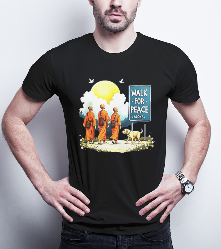 Walk For Peace Monks And Aloka Dog Beneath Sun And Sign T-Shirt