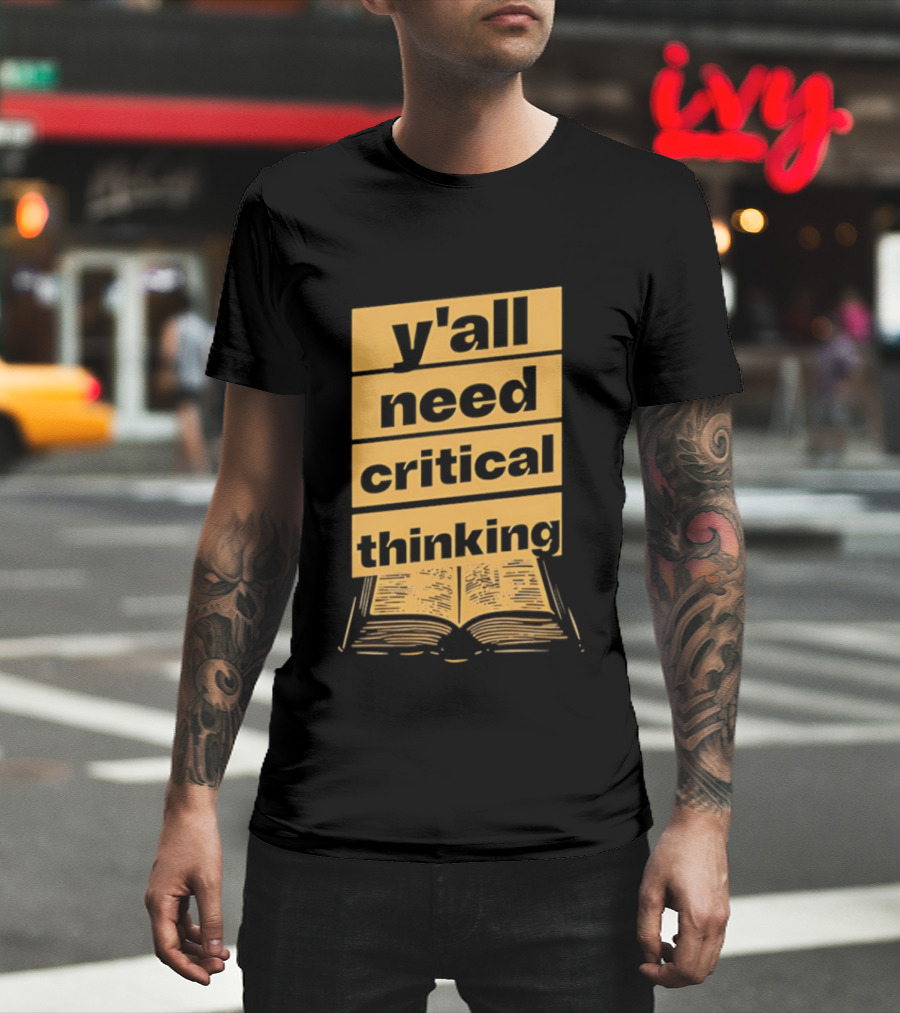 Y'all Need Critical Thinking Open Book T-Shirt