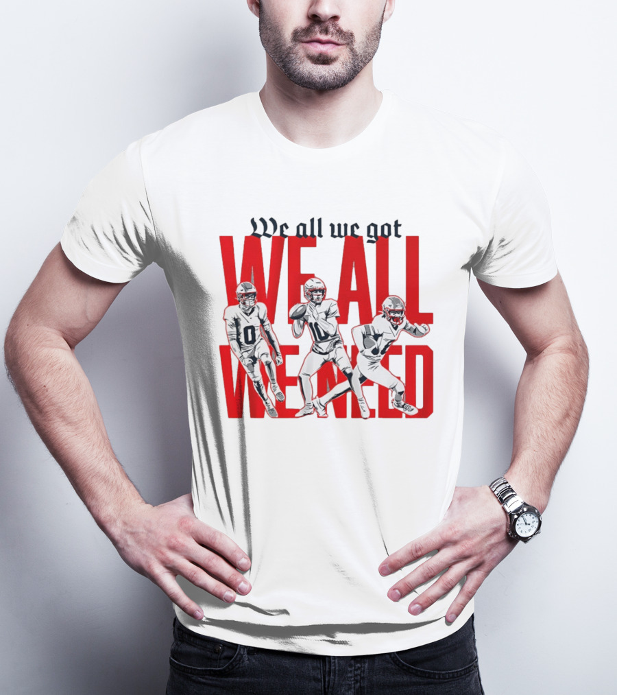 New England Football We All We Got We All We Need Players T-Shirt