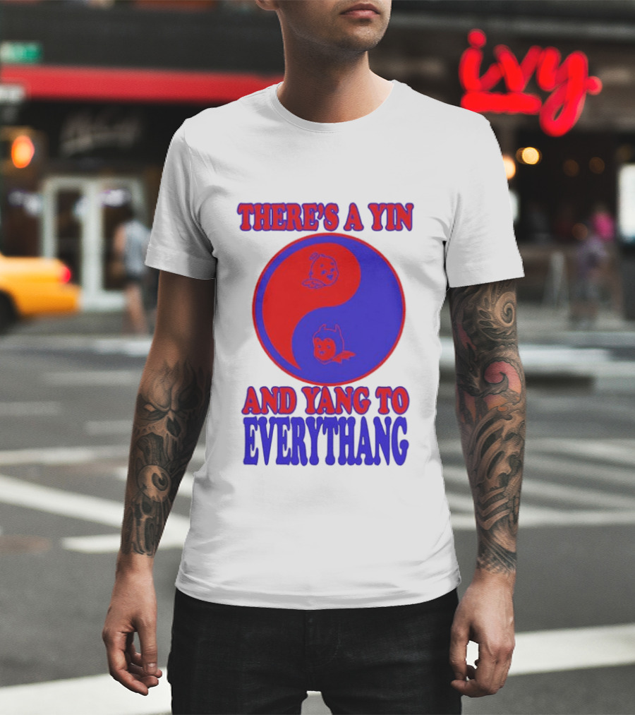 There's A Yin And Yang To Everythang Balance Quotes T-Shirt