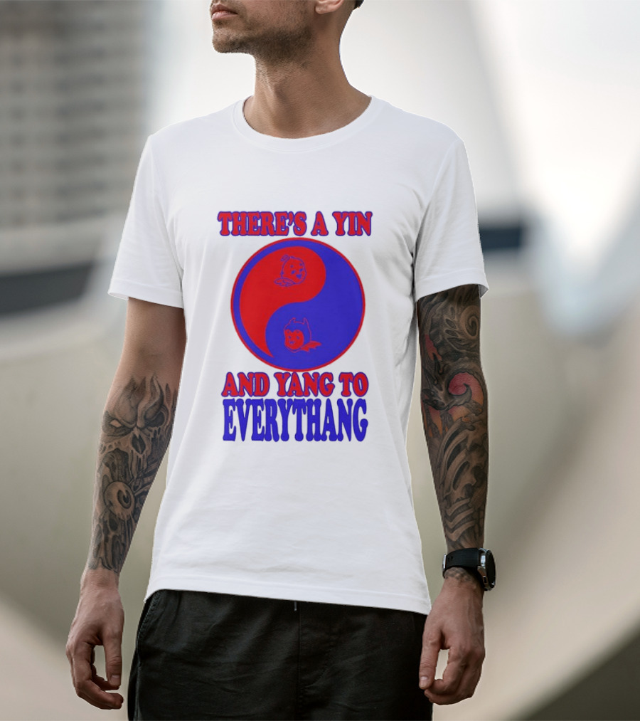 There's A Yin And Yang To Everythang Balance Quotes T-Shirt