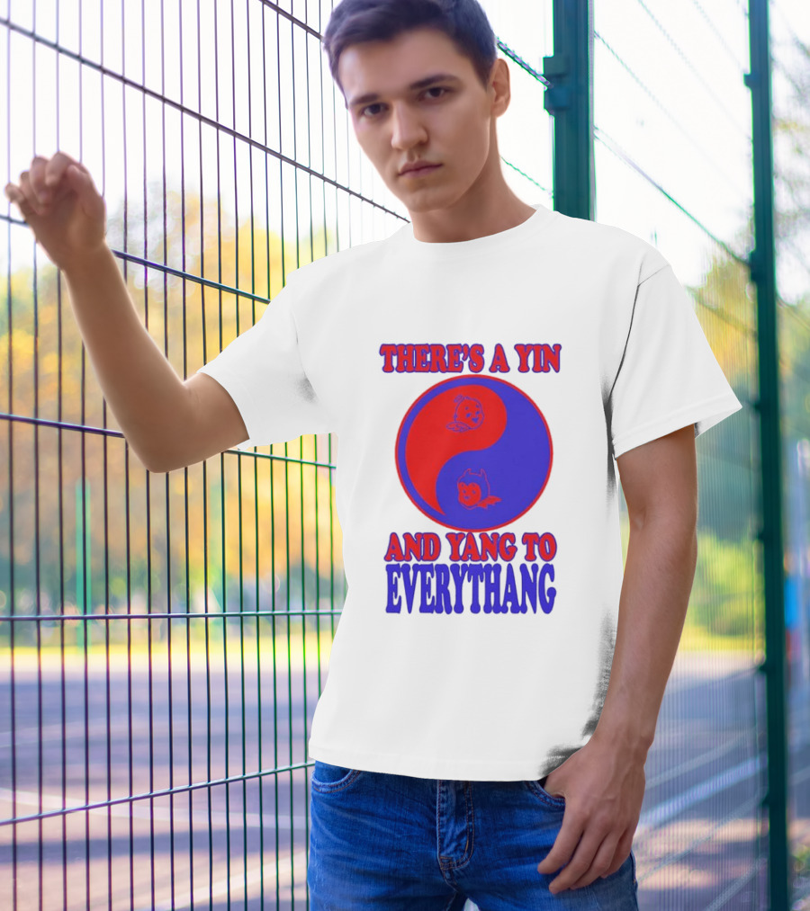 There's A Yin And Yang To Everythang Balance Quotes T-Shirt