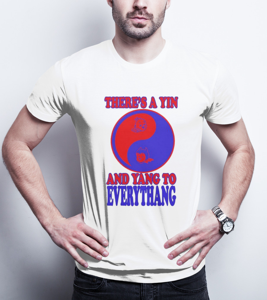 There's A Yin And Yang To Everythang Balance Quotes T-Shirt