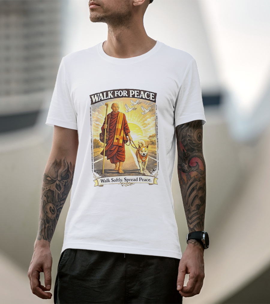 Walk For Peace Walk Softly Spread Peace Monks And Aloka The Peace Dog Doves Sun T-Shirt