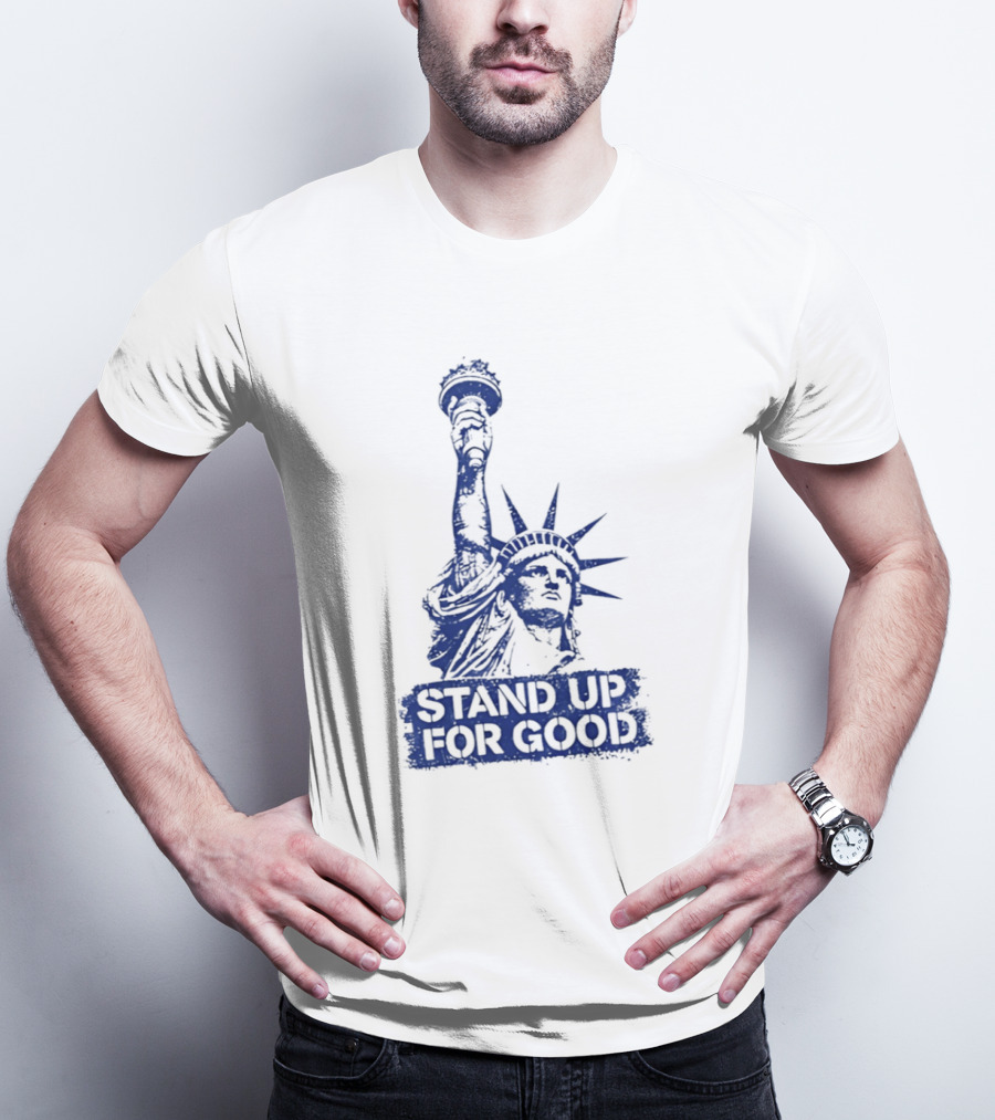 Stand Up For Good Statue Of Liberty Iconic Representation T-Shirt