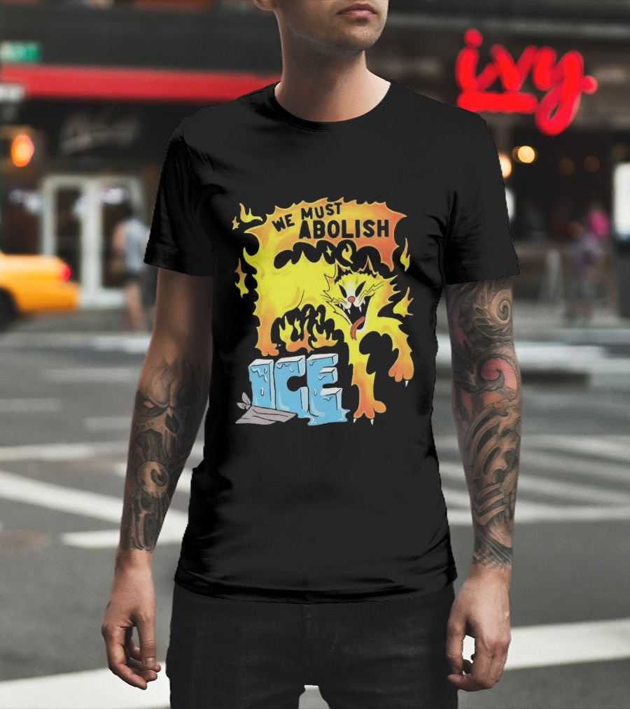 We Must Abolish ICE Fire Cat Melts Ice T-Shirt
