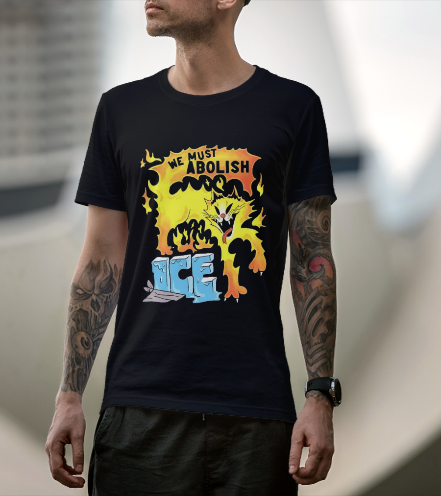We Must Abolish ICE Fire Cat Melts Ice T-Shirt
