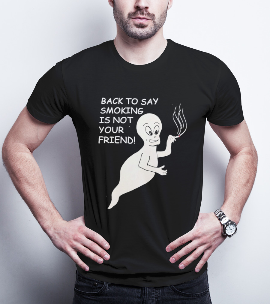 Back To Say Smoking Is Not Your Friend Friendly Ghost T-Shirt
