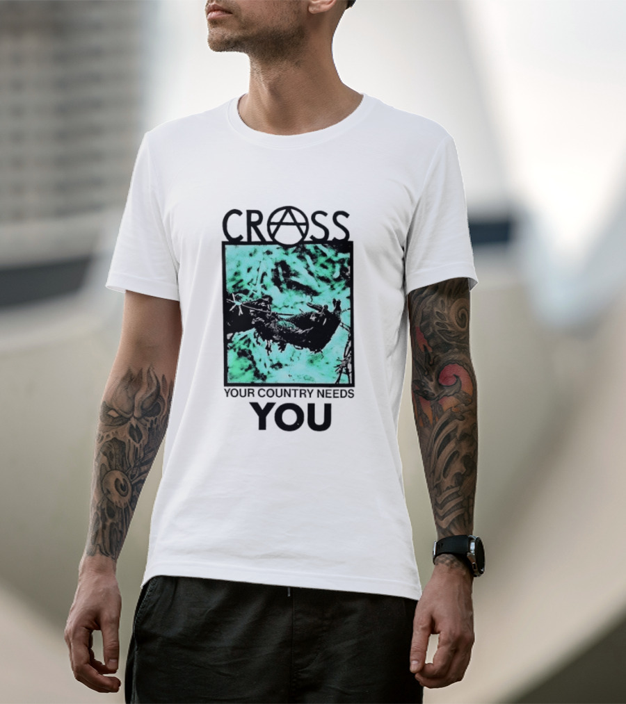 CROSS Anarchy Your Country Needs You T-Shirt
