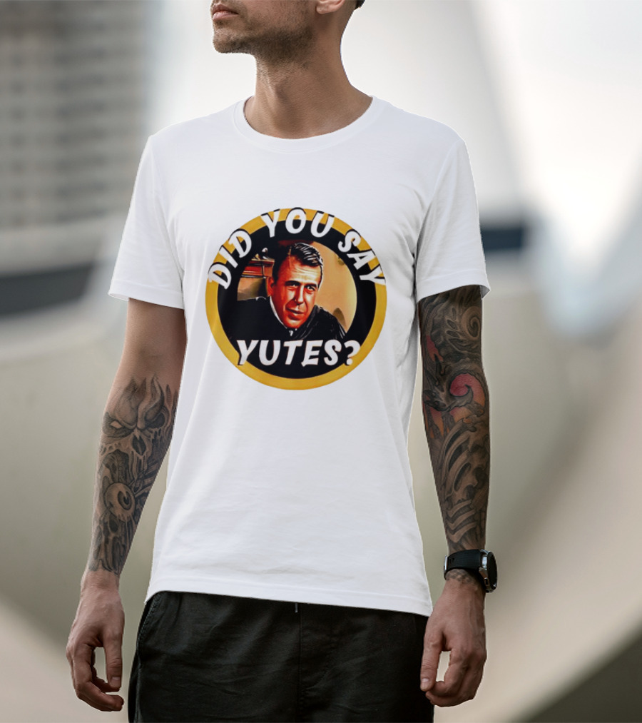 Did You Say Yutes Judge Chamberlain Haller Movie T-Shirt