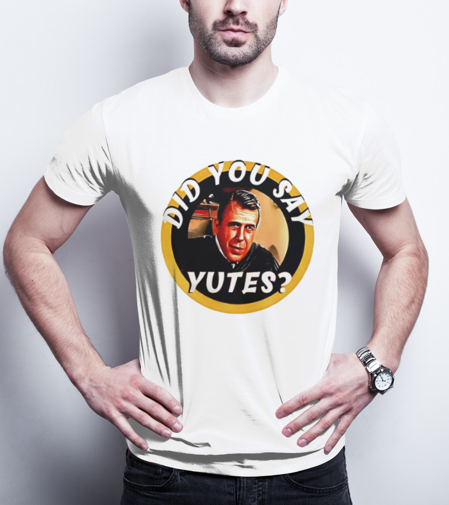Did You Say Yutes Judge Chamberlain Haller Movie T-Shirt