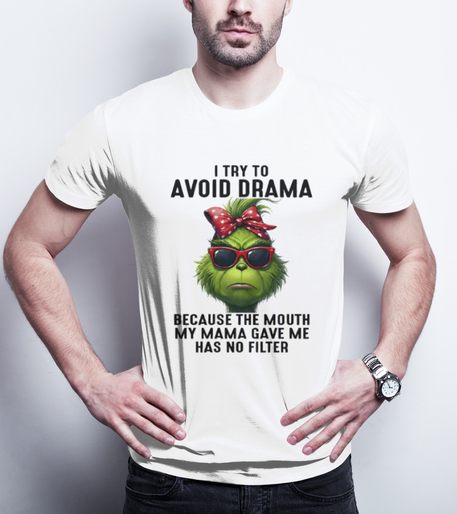 Grinch I Try To Avoid Drama Because The Mouth My Mama Gave Me Has No Filter Red Bow Sunglasses T-Shirt