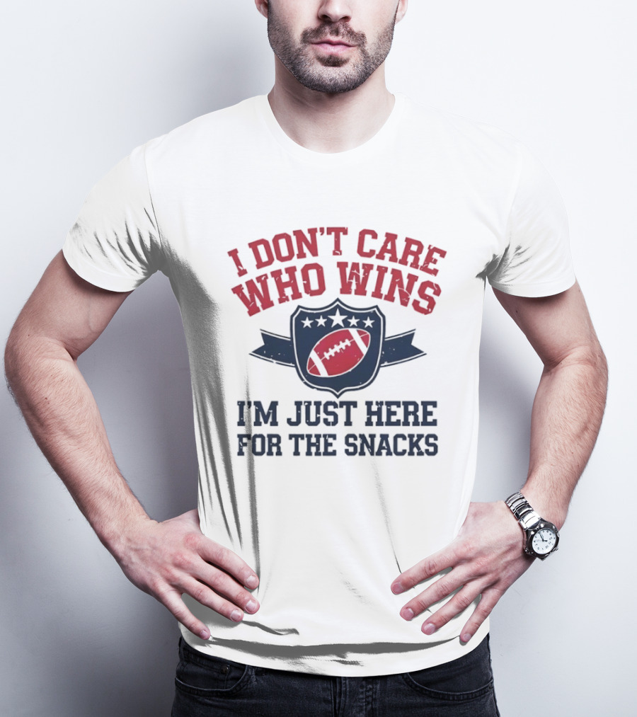 I Don't Care Who Wins I'm Just Here For The Snacks Football T-Shirt