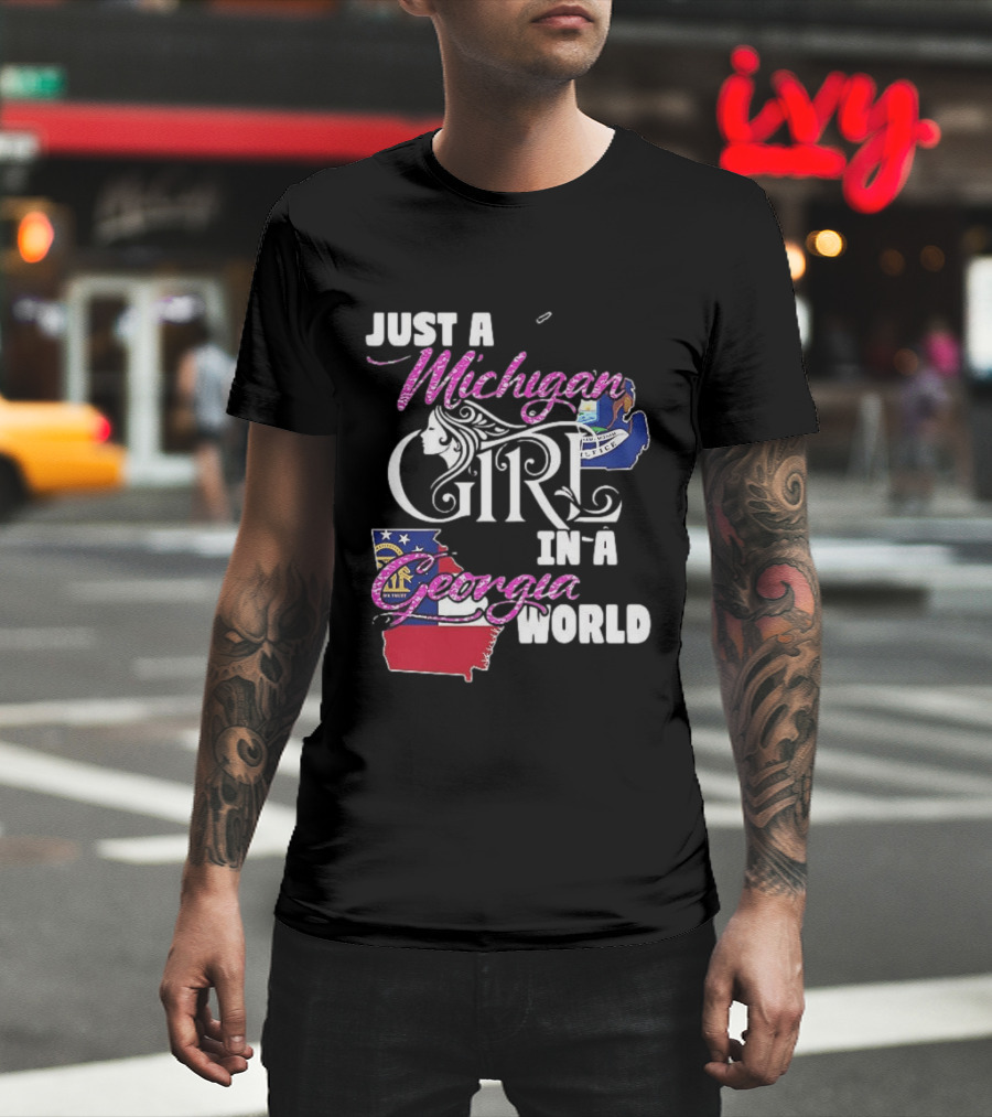 Just A Michigan Girl In A Georgia World State T-Shirt