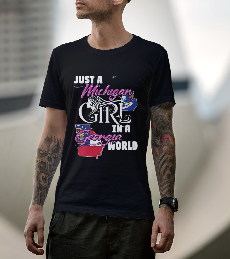 Just A Michigan Girl In A Georgia World State T-Shirt