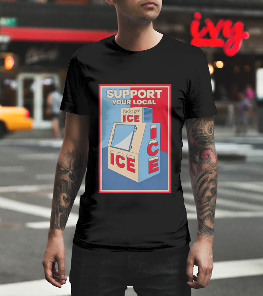 Support Your Local Packaged Ice Vendor Machine Snowy Icebox T-Shirt