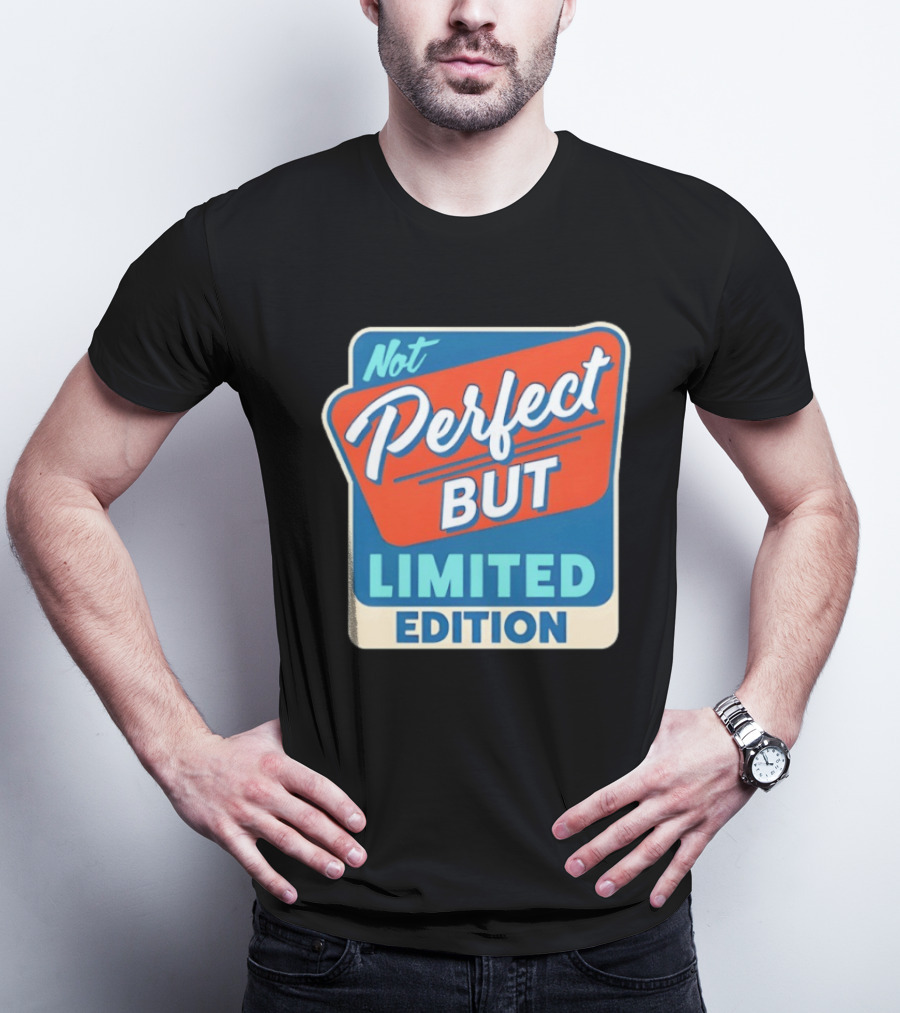 Not Perfect But Limited Edition T-Shirt