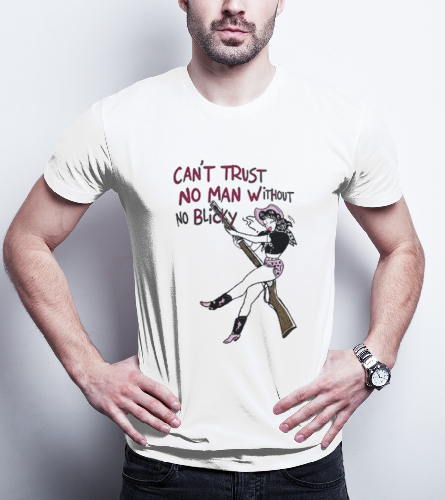Can't Trust No Man Without No Blicky Cartoon Cowgirl With Gun T-Shirt