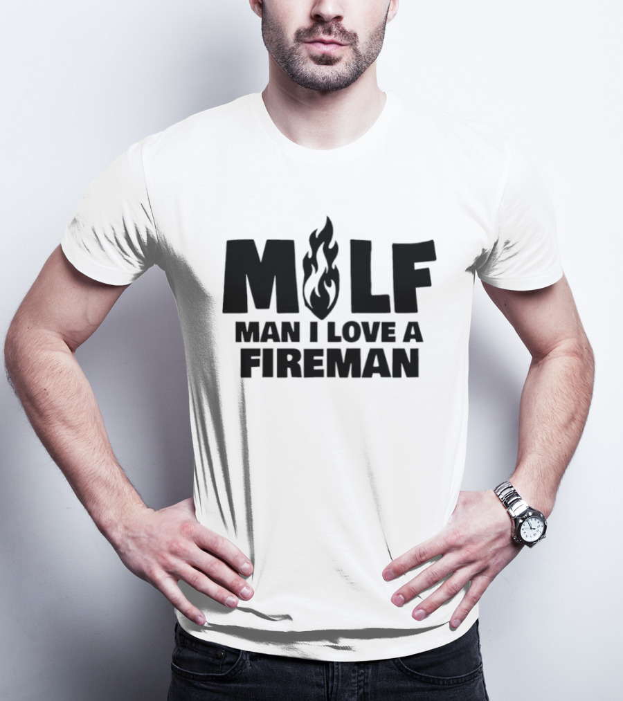 MILF Man I Love A Fireman Flame T-Shirt