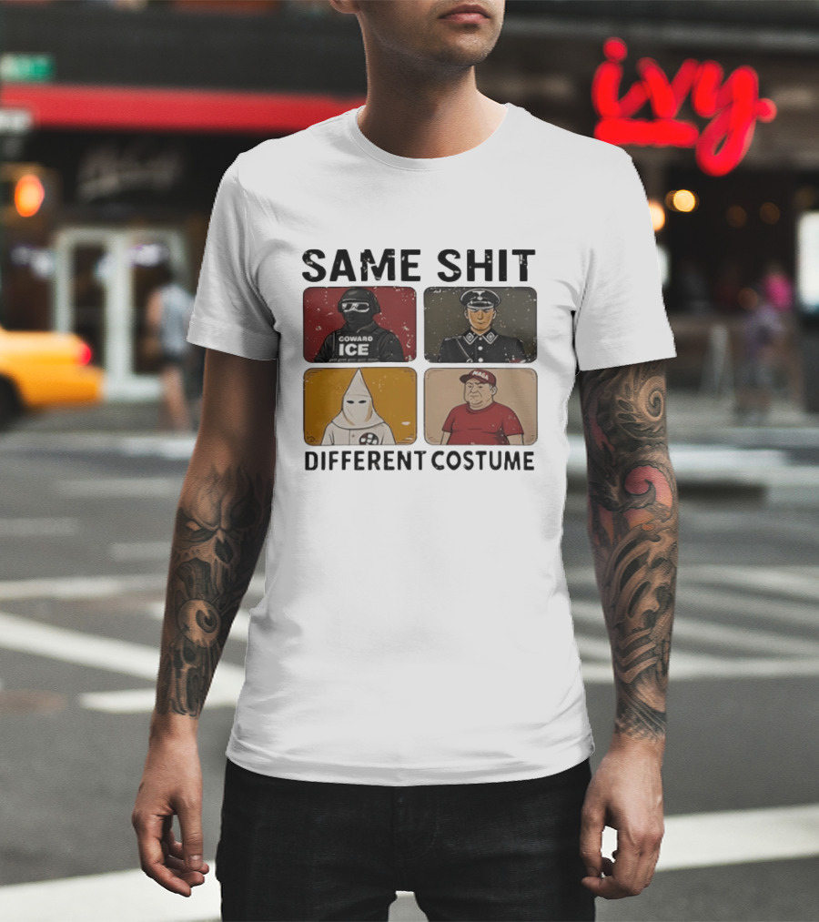 Same Shit Different Costume Coward ICE Nazi Klan MAGA T-Shirt