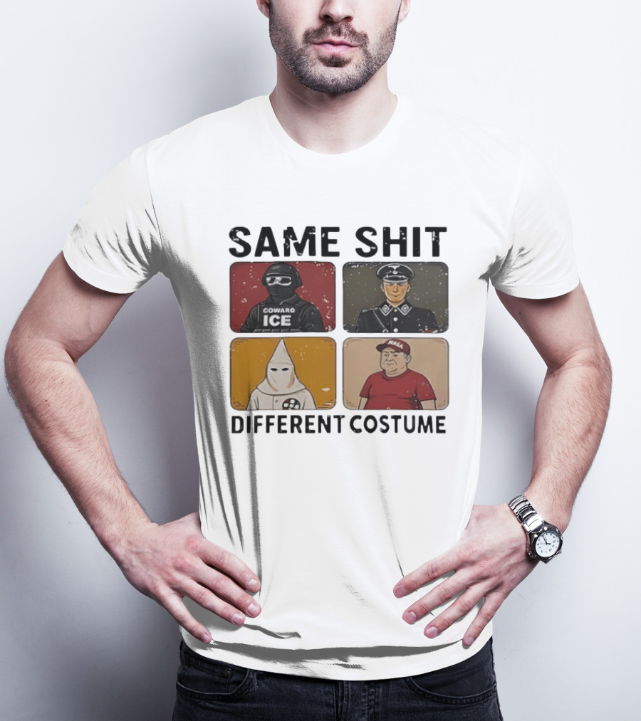 Same Shit Different Costume Coward ICE Nazi Klan MAGA T-Shirt