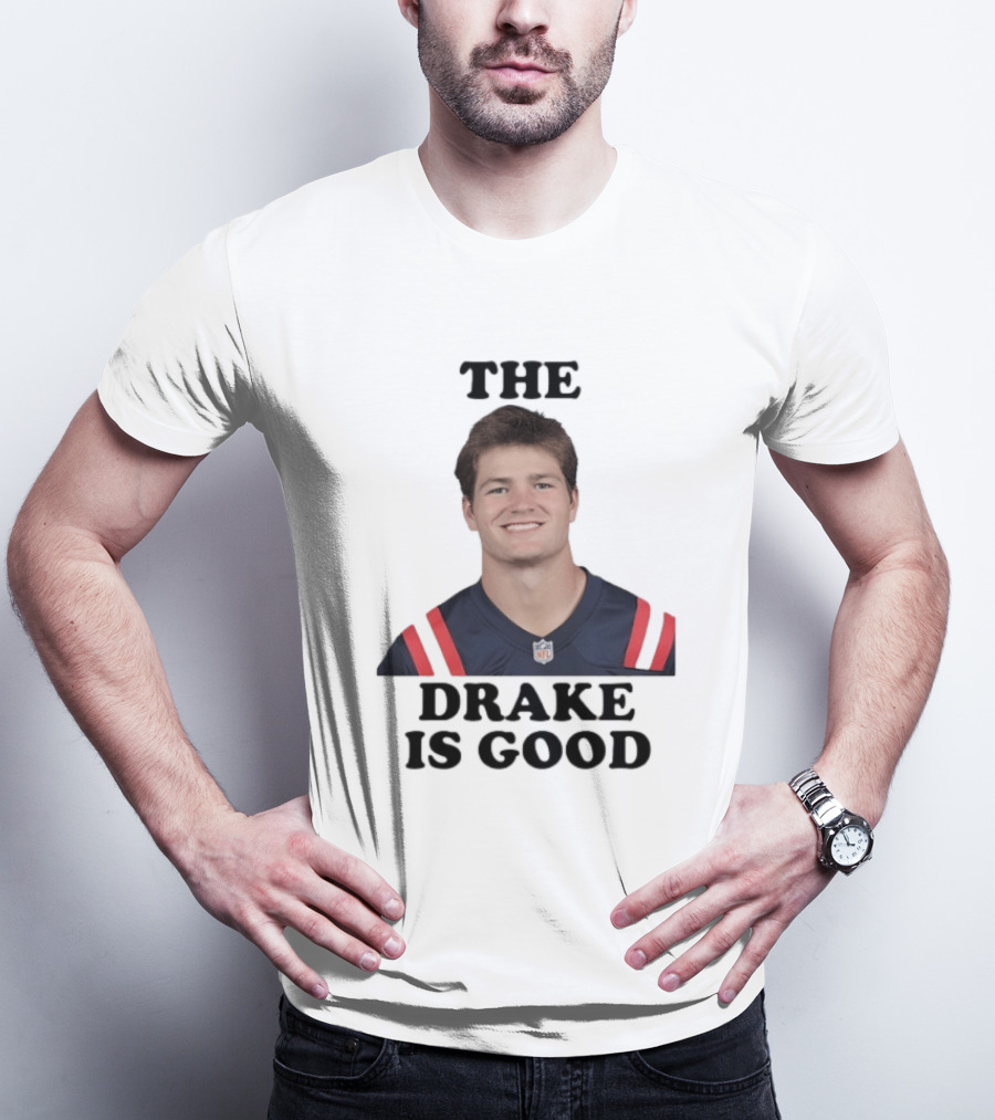 The Drake Is Good Drake Maye Football NFL Jersey T-Shirt