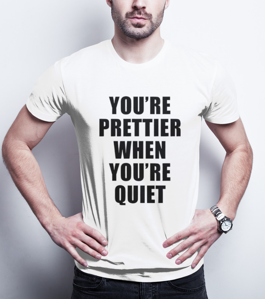 You're Prettier When You're Quiet Bold Black T-Shirt