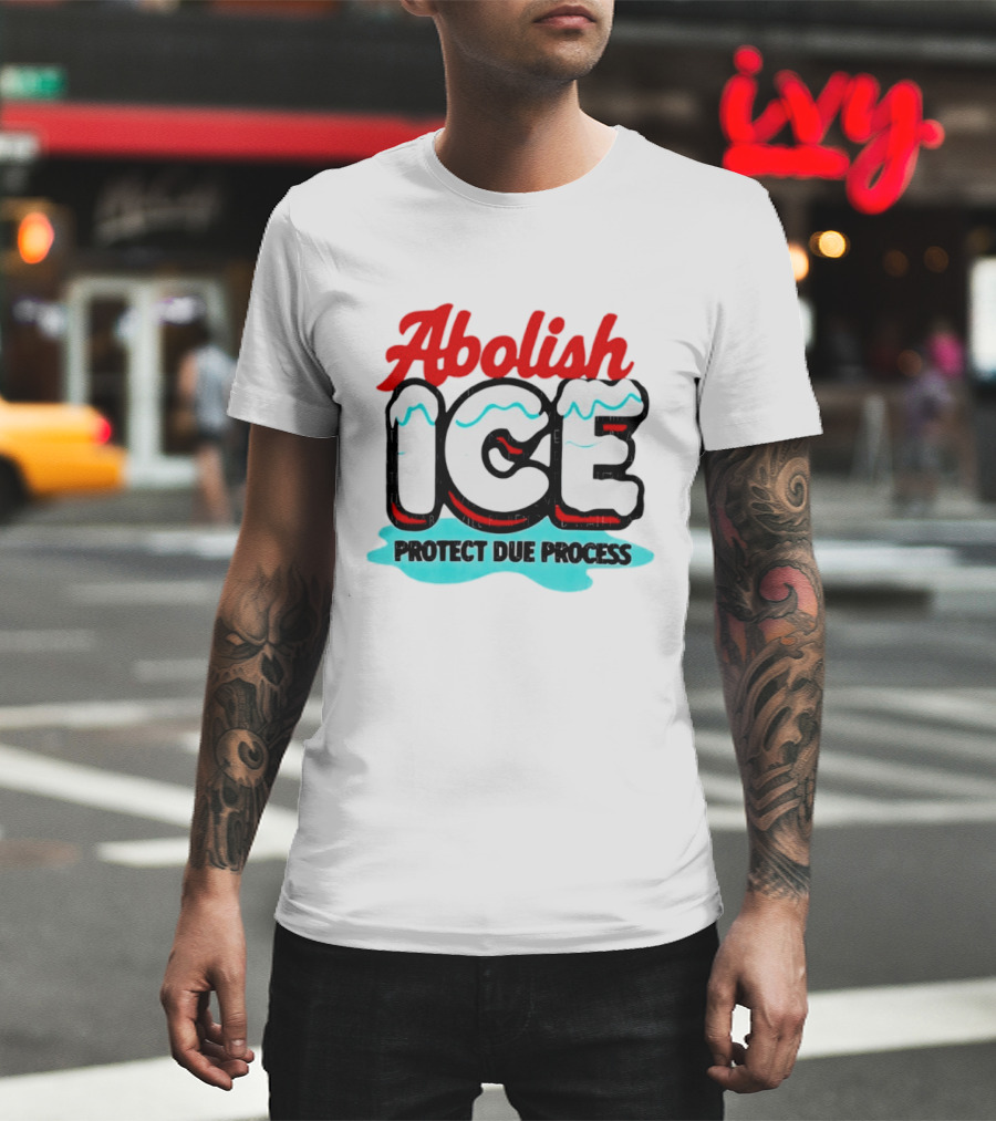 Abolish ICE Protect Due Process Bold Statement Text With Ice Caps And Blue Slush Effect T-Shirt