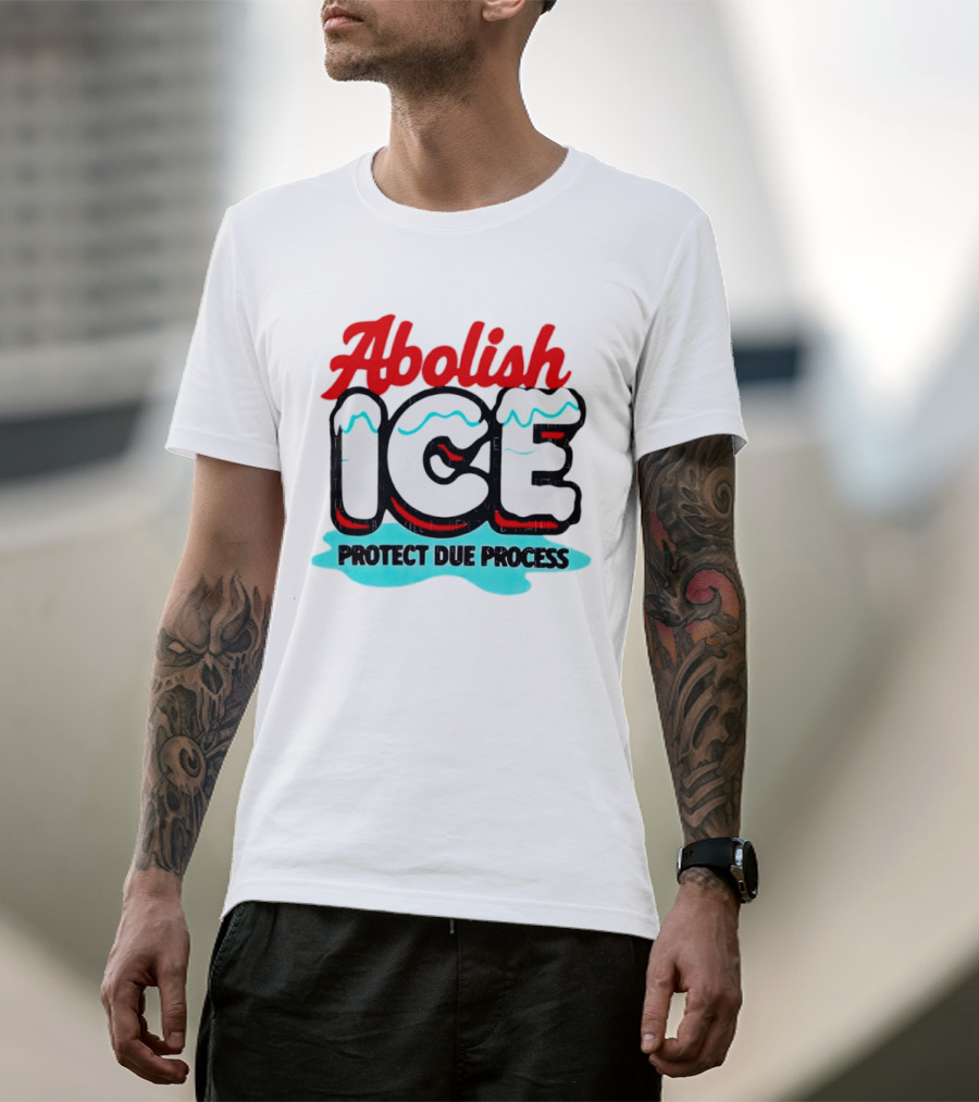 Abolish ICE Protect Due Process Bold Statement Text With Ice Caps And Blue Slush Effect T-Shirt
