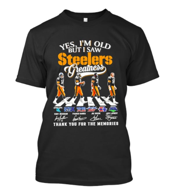 Yes I'm Old But I Saw Steelers Greatness Thank You For The Memories Super Bowl IX X XIII XIV XL T-Shirt