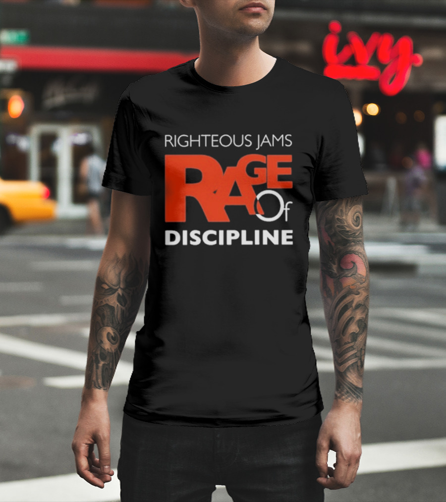 Righteous Jams Rage Of Discipline T-Shirt