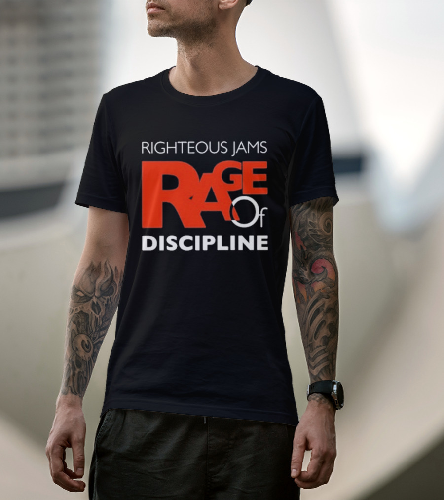 Righteous Jams Rage Of Discipline T-Shirt