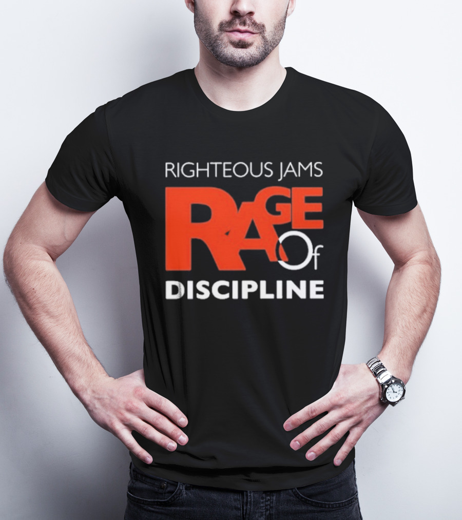 Righteous Jams Rage Of Discipline T-Shirt