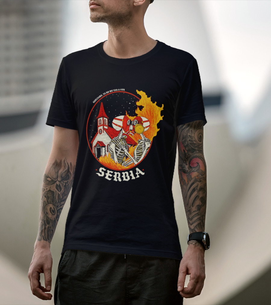Serbia Big Night Skeletons Church Fire Suéltame Ya No Me Vas A Ver T-Shirt