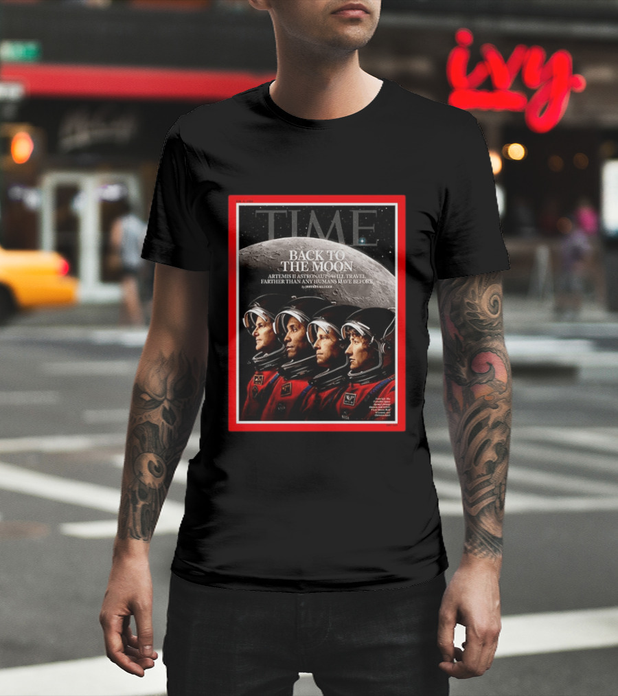TIME Back To The Moon Artemis II Astronauts Travel Farther Than Any Humans Have Before T-Shirt