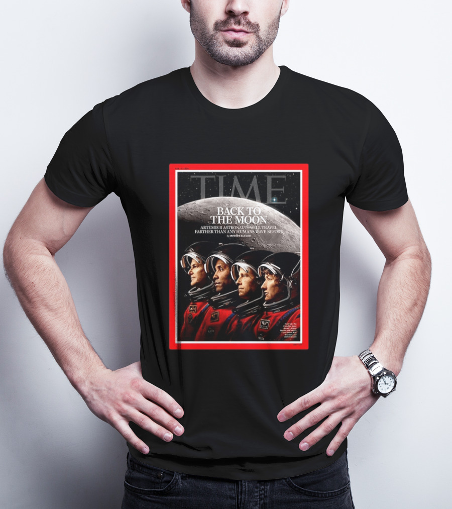 TIME Back To The Moon Artemis II Astronauts Travel Farther Than Any Humans Have Before T-Shirt