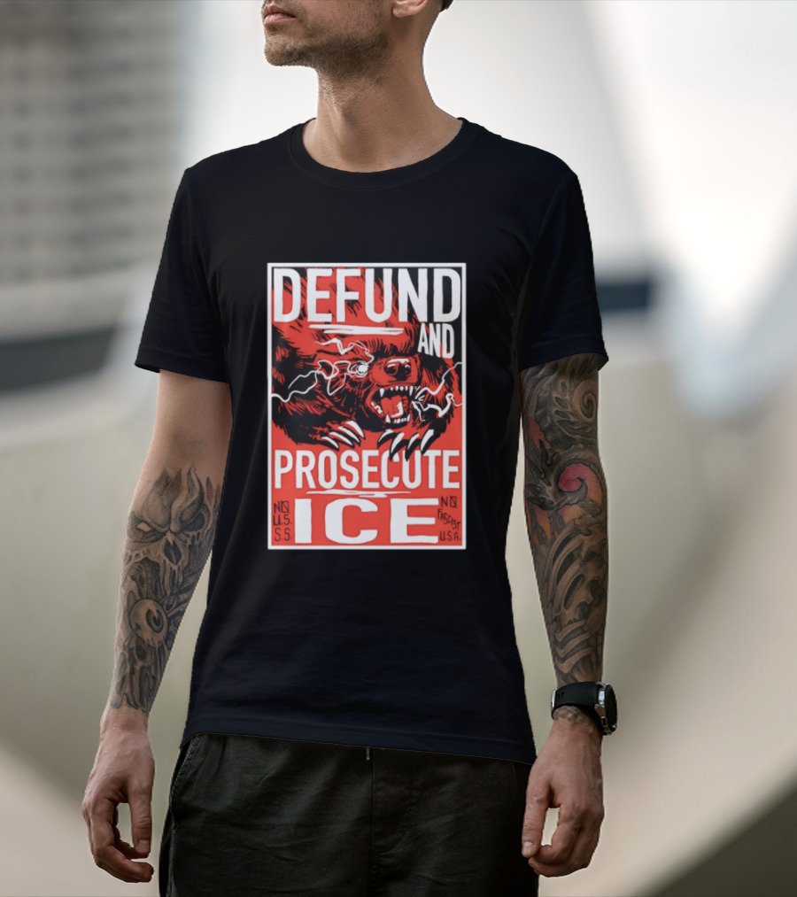 Defund And Prosecute ICE No U.S.S. No Fascist U.S.A. T-Shirt