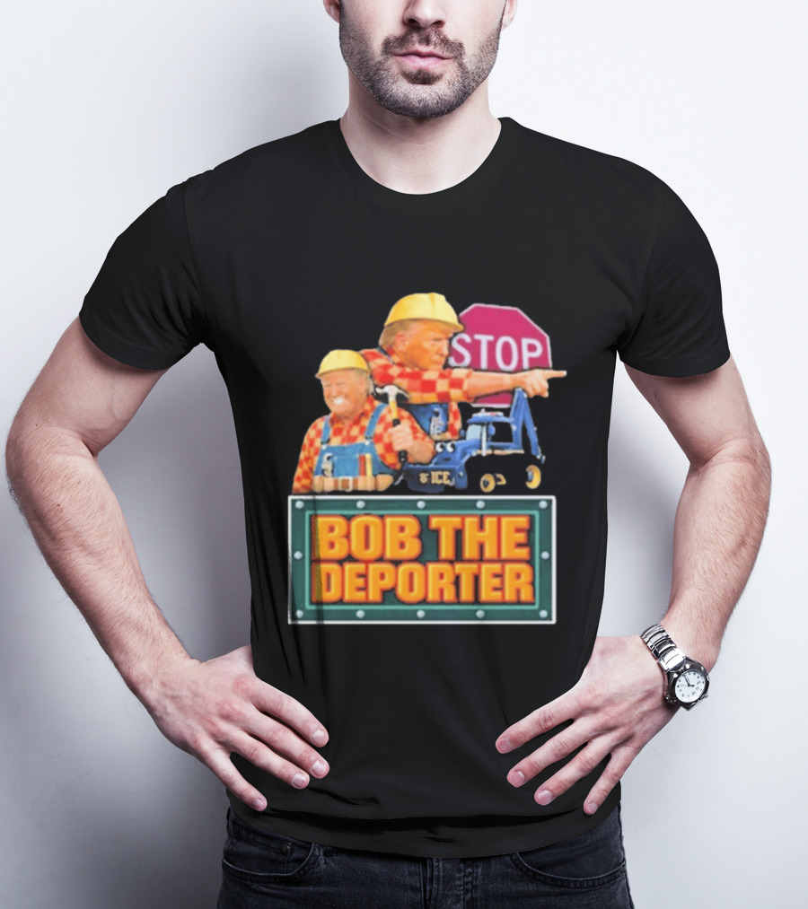 Bob The Deporter Trump ICE Parody STOP Sign T-Shirt