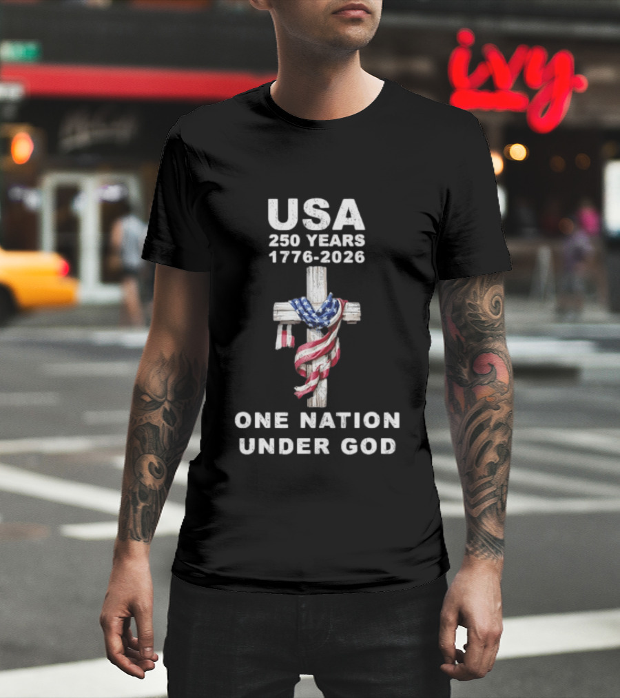 USA 250 Years One Nation Under God 1776 2026 Cross With American Flag T-Shirt