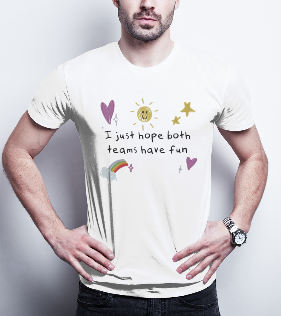 I Just Hope Both Teams Have Fun Sun Rainbow Hearts Stars Playful Sports T-Shirt