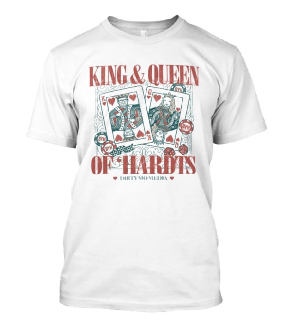 King & Queen Of Hardts Dirtymomedia Valentine's Day Cards Hearts Poker T-Shirt